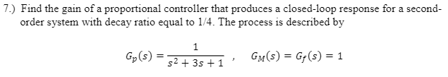 Solved 6.) A first-order process is controlled with a PI | Chegg.com