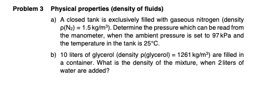 Solved Problem 3 Physical properties (density of fluids) a) | Chegg.com