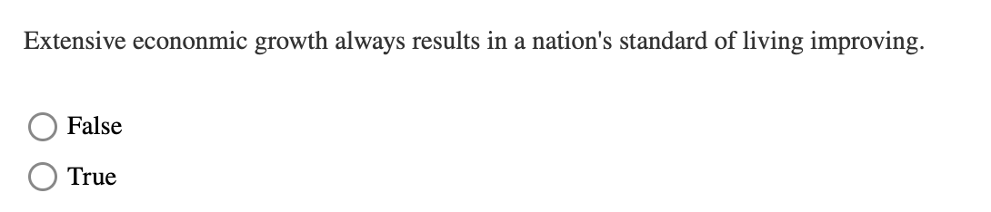 Solved Extensive econonmic growth always results in a | Chegg.com