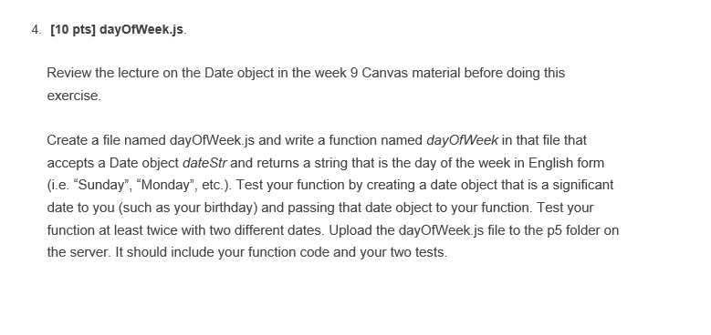 Solved 4. [10 pts] dayOfWeek.js. Review the lecture on the | Chegg.com