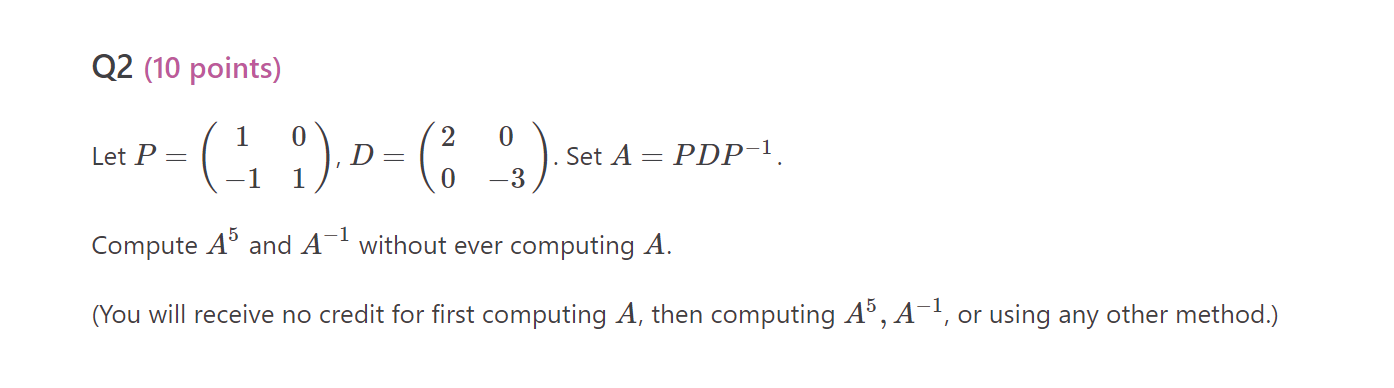 Solved Q2 (10 points) Let P=(1−101),D=(200−3). Set A=PDP−1. | Chegg.com
