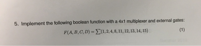 Solved 5. Implement the following boolean function with a | Chegg.com