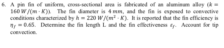 Solved 6. A pin fin of uniform, cross-sectional area is | Chegg.com