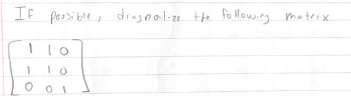 Solved If porsible, diagnalize the following matrix | Chegg.com