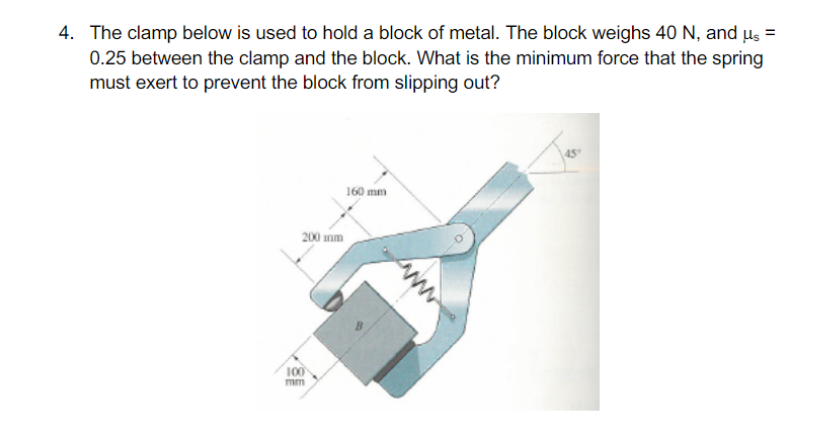 Solved 4. The clamp below is used to hold a block of metal. | Chegg.com