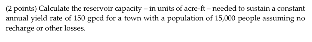 Solved (2 points) Calculate the reservoir capacity – - in | Chegg.com