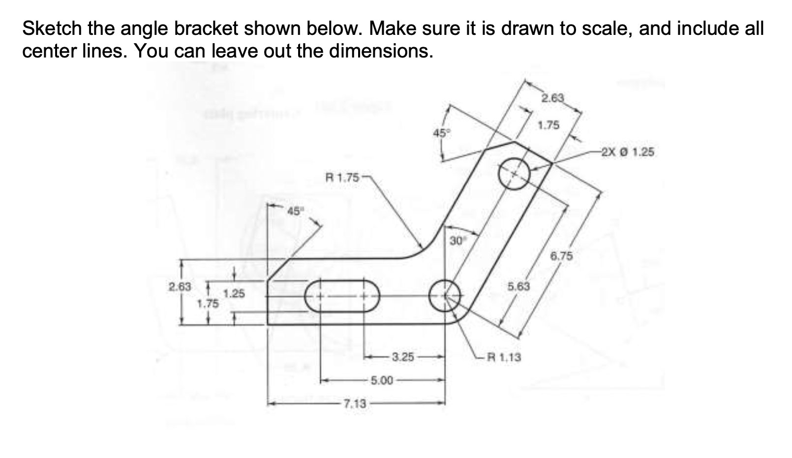 Solved Sketch the angle bracket shown below. Make sure it is | Chegg.com