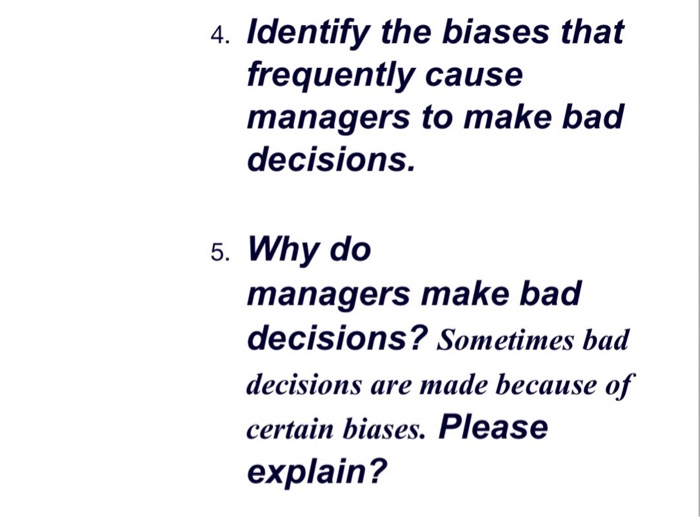 Solved 4. Identify the biases that frequently cause managers | Chegg.com