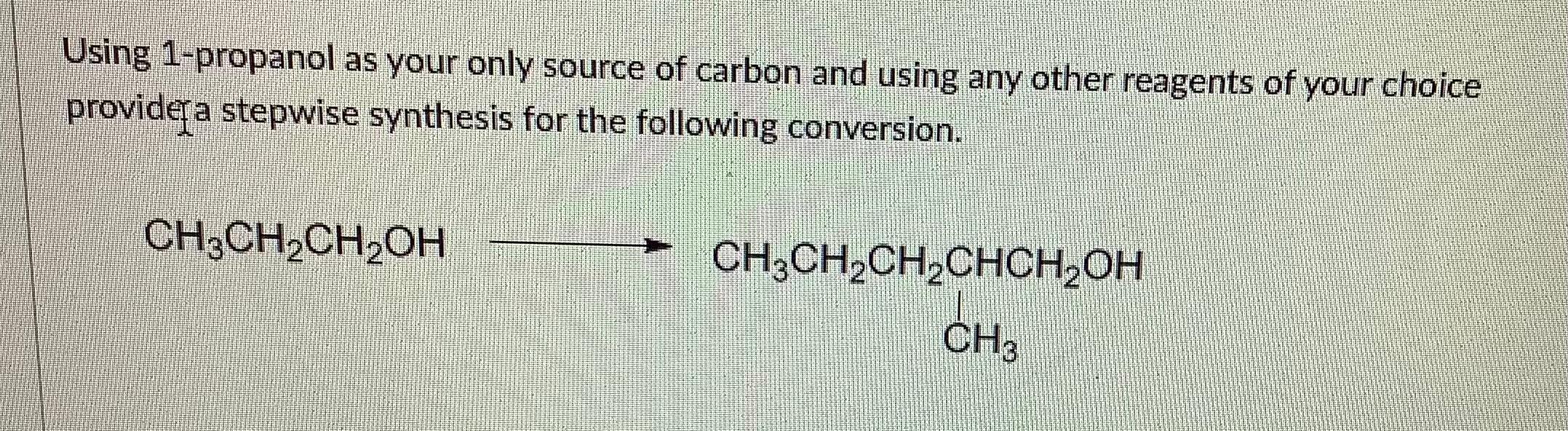 Solved Using 1-propanol as your only source of carbon and | Chegg.com