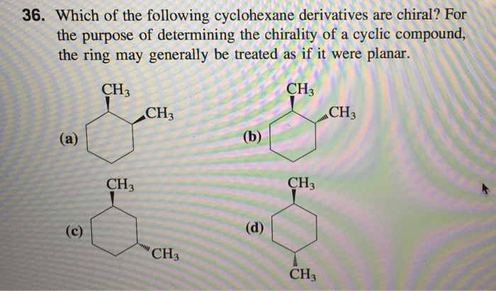 Solved: Which Of The Following Cyclohexane Derivatives Are... | Chegg.com