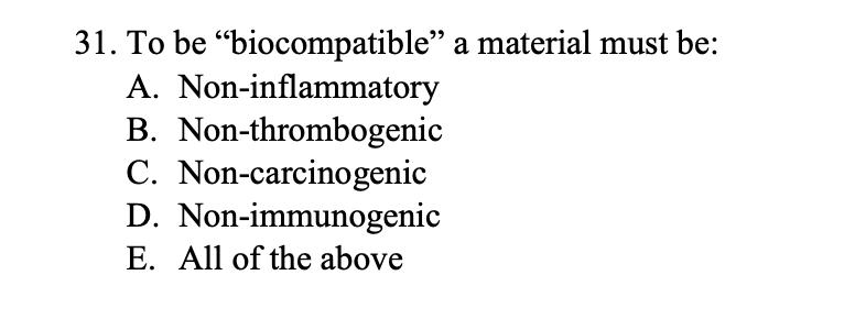 Solved 31. To be “biocompatible” a material must be: A. | Chegg.com