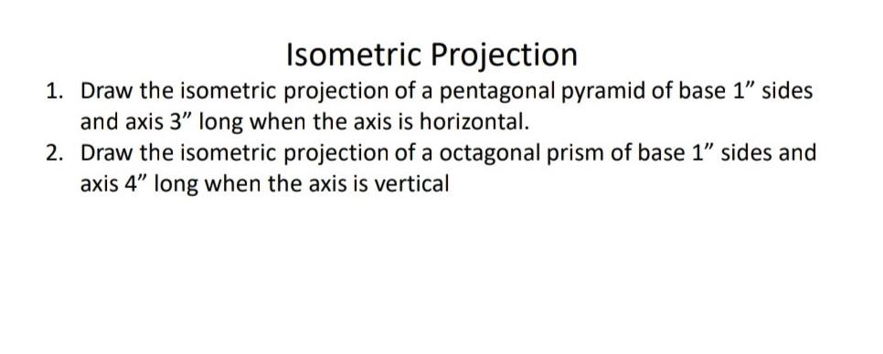 Solved Isometric Projection 1. Draw the isometric projection | Chegg.com