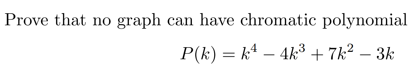 Solved Prove that no graph can have chromatic polynomial | Chegg.com