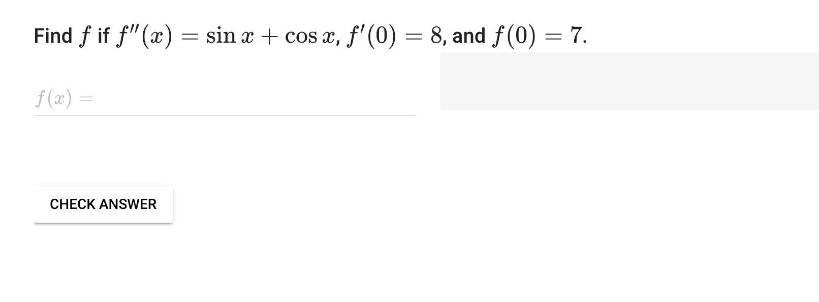 Solved Find f ﻿if f''(x)=sinx+cosx,f'(0)=8, ﻿and | Chegg.com
