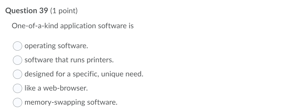 Solved Question 39 (1 point) One-of-a-kind application | Chegg.com