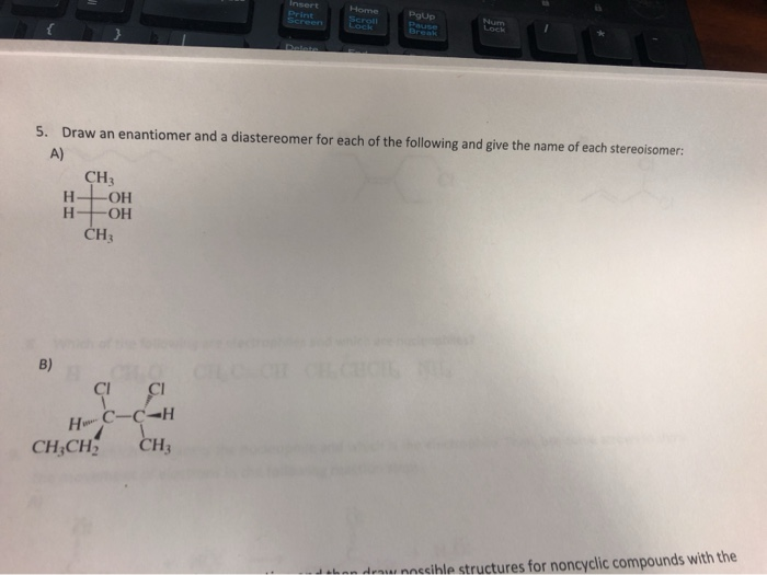 Solved PgUp int 5. Draw an enantiomer and a diastereomer for | Chegg.com