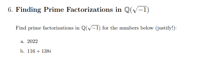 Solved 6. Finding Prime Factorizations in Q(−1) Find prime | Chegg.com