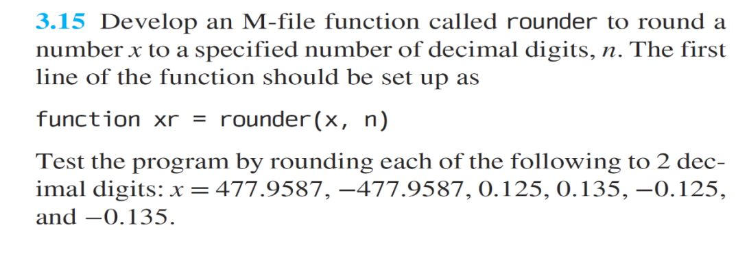 Solved 3.15 Develop an M-file function called rounder to | Chegg.com