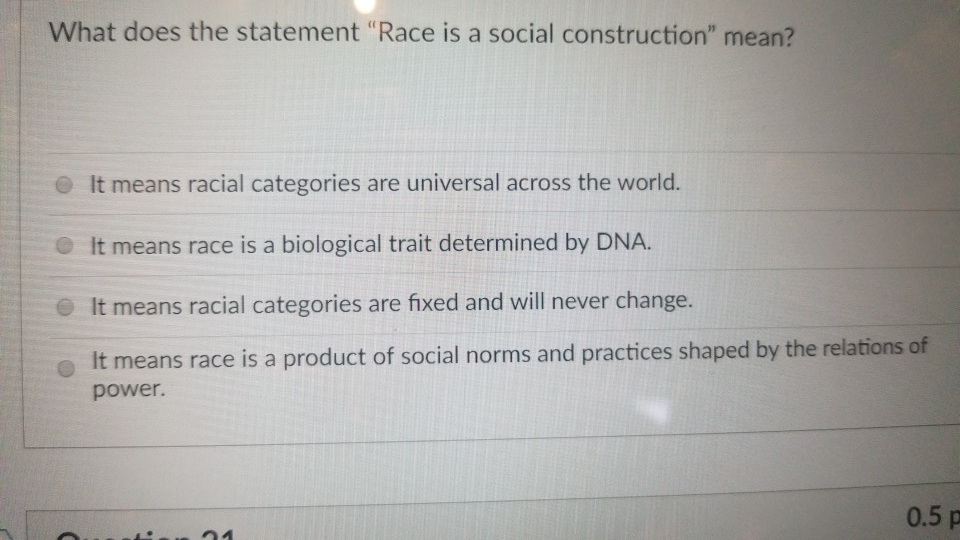 Solved What does the statement "Race is a social | Chegg.com
