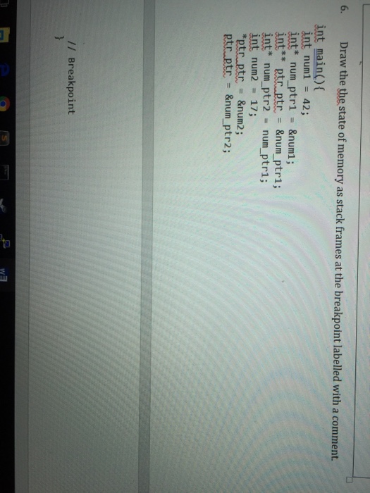 Solved Draw the state of memory as stack frames at the | Chegg.com