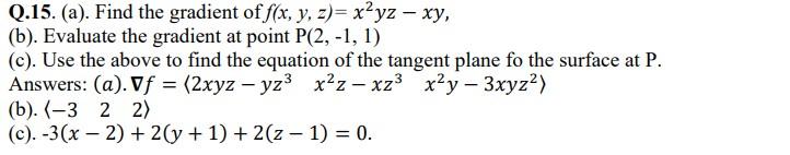 Solved Q.15. (a). Find the gradient of f(x, y, z)= x2yz - | Chegg.com