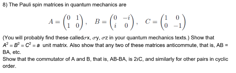 Solved 8) The Pauli spin matrices in quantum mechanics are 0 | Chegg.com