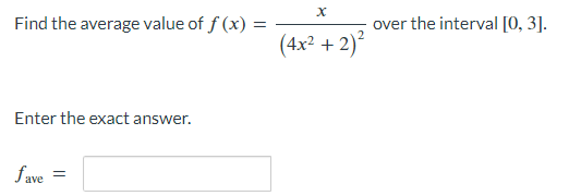 Solved Find the average value of f(x)=x(4x2+2)2 ﻿over the | Chegg.com