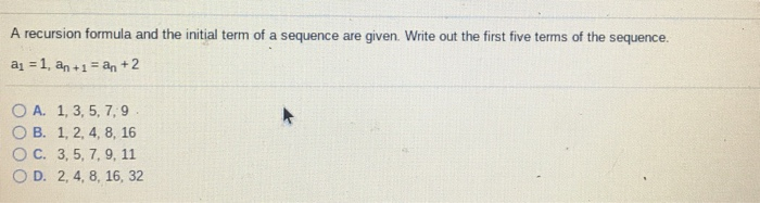 Solved A recursion formula and the initial term of a | Chegg.com