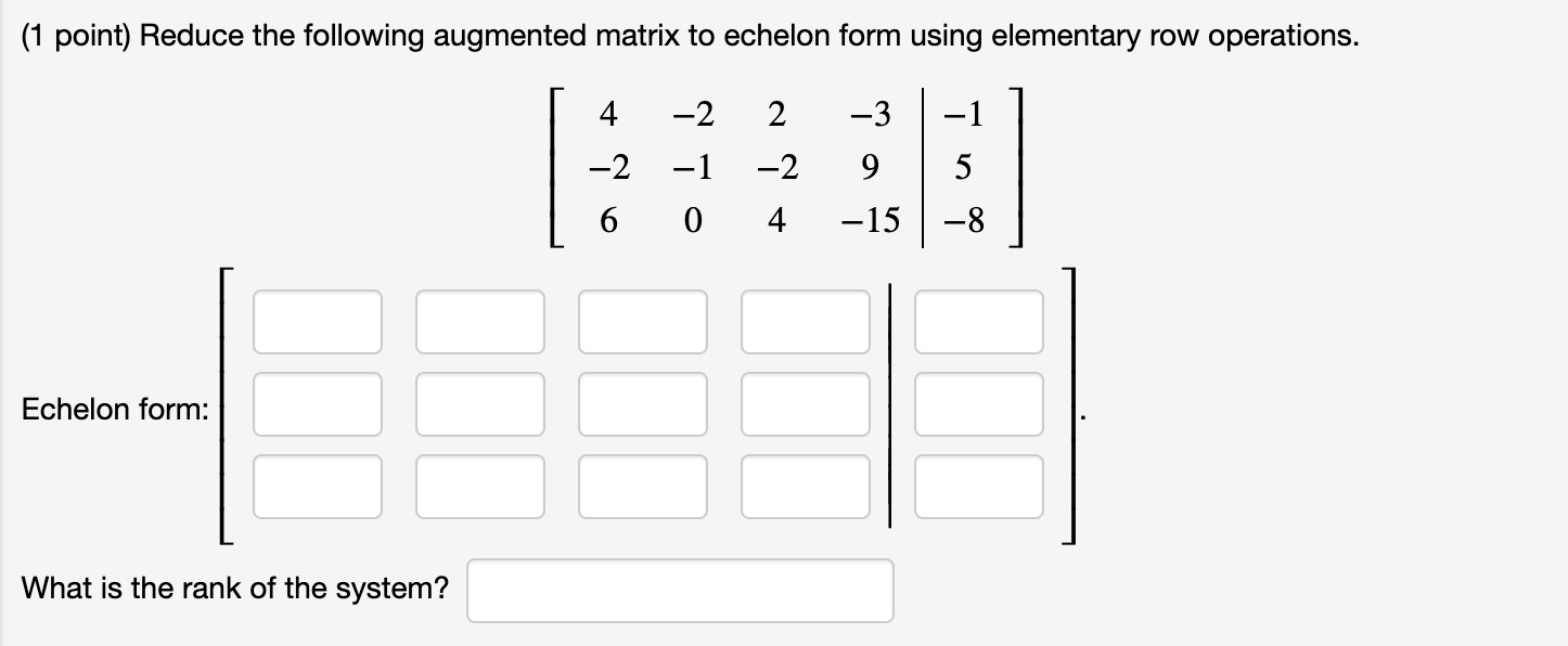 Solved (1 point) Reduce the following augmented matrix to | Chegg.com
