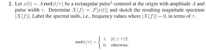 Solved 2. Let r(t) = A rect(t/T) be a rectangular | Chegg.com