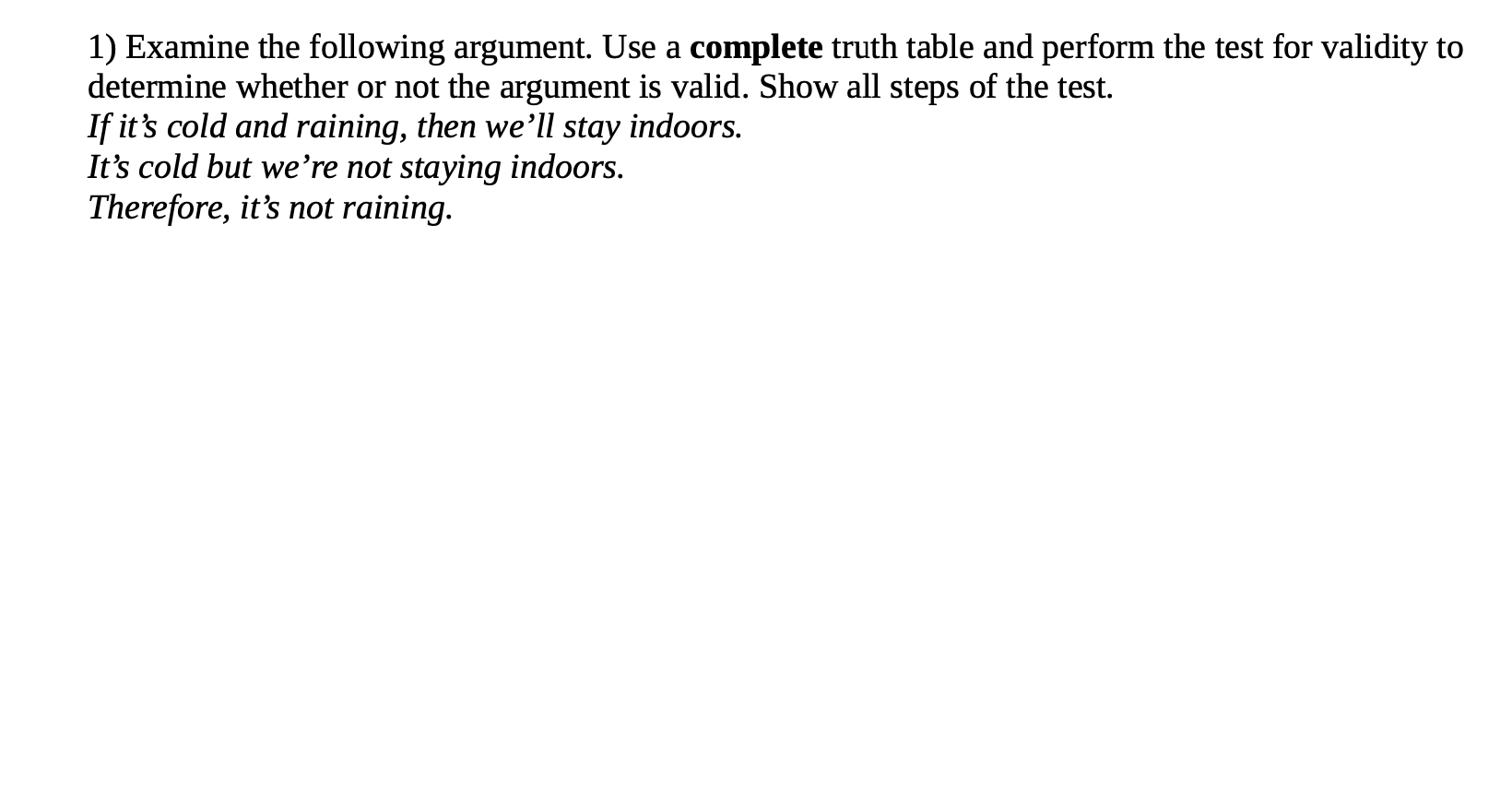Solved 1) Examine the following argument. Use a complete | Chegg.com