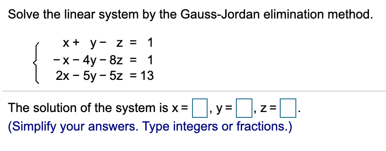 Solved Solve the linear system by the Gauss-Jordan | Chegg.com