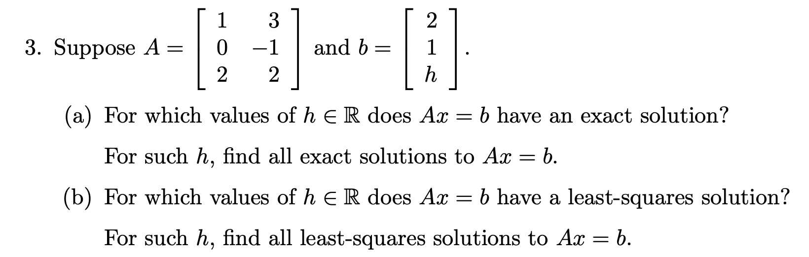 Solved Suppose A=[130-122] ﻿and b=[21h](a) ﻿For which values | Chegg.com