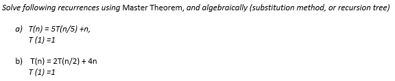 Solved Solve following recurrences using Master Theorem, and | Chegg.com