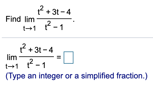 Solved ? + 3t-4 Find lim 2 - t-1 - 1 2 + 3t-4 lim t+1 2-1 | Chegg.com