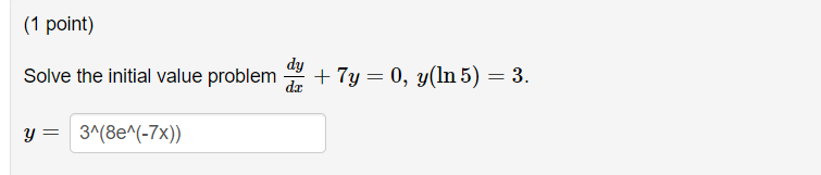 Solved Solve the initial value problem dxdy+7y=0,y(ln5)=3 y= | Chegg.com