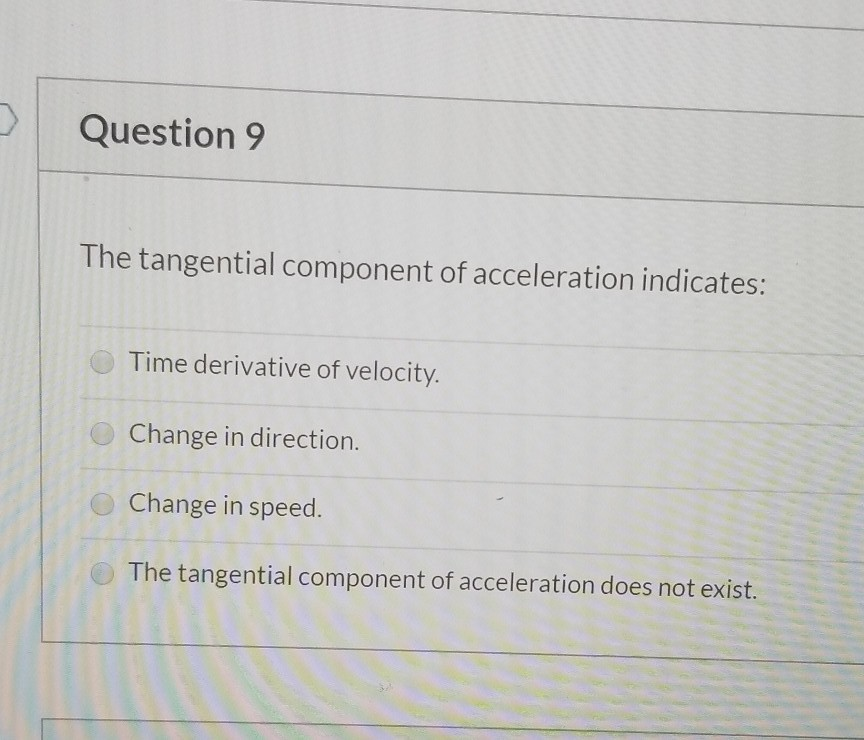 Solved Question 9 The tangential component of acceleration | Chegg.com