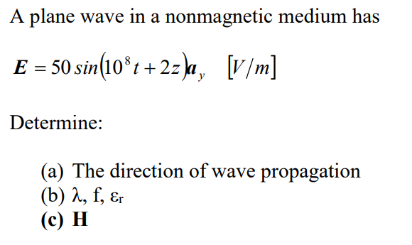 Solved A plane wave in a nonmagnetic medium has E = 50 | Chegg.com