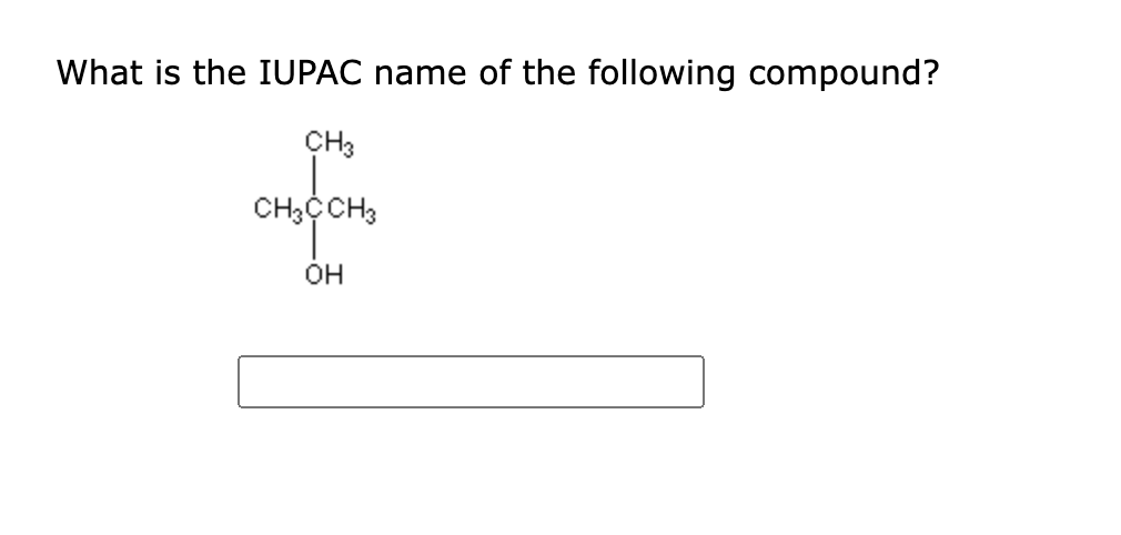 Solved What is the IUPAC name of the following compound?In | Chegg.com