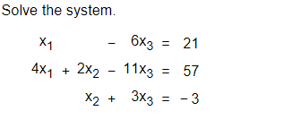 Solved Solve the system. x1−6x34x1+2x2−11x3x2+3x3=21=57=−3 | Chegg.com