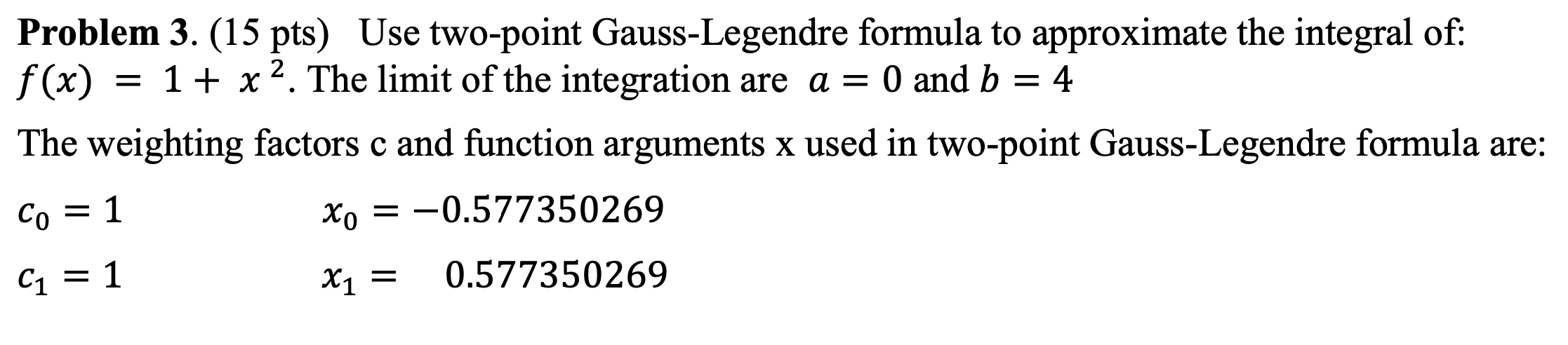 Solved Problem 3. (15 pts) Use two-point Gauss-Legendre | Chegg.com