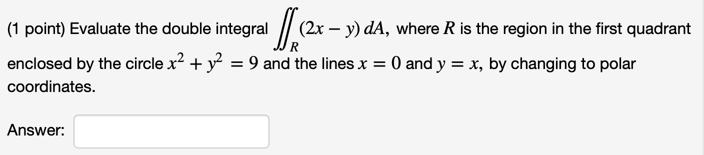 Solved (1 point) Evaluate the double integral y) da, where R | Chegg.com