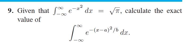 [Solved]: 9. Given that ( int_{- infty}^{ infty} e^{-x^{