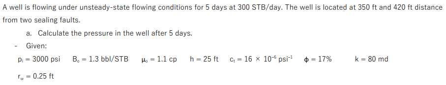 Solved A well is flowing under unsteady-state flowing | Chegg.com