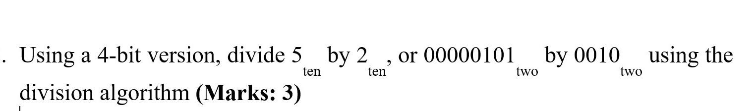 Solved Using A 4 Bit Version Divide 5ten By 2ten Or 