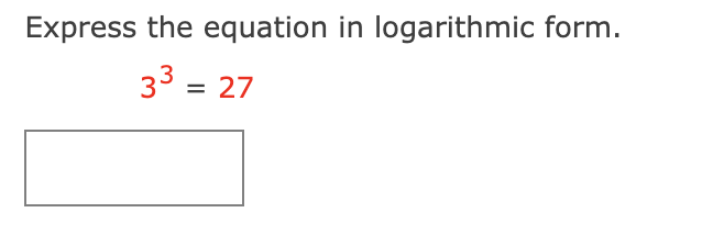 Solved Express the equation in logarithmic form. 33 = 27 | Chegg.com