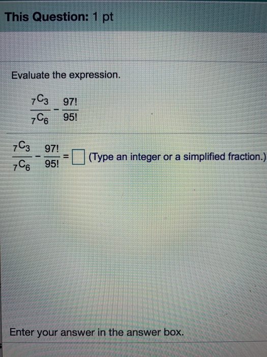 Solved This Question: 1 pt Evaluate the expression. 7C3 97 | Chegg.com