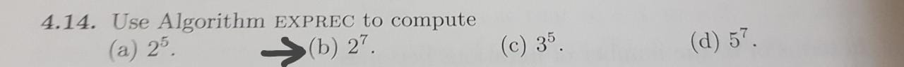 Solved 4.14. Use Algorithm EXPREC to compute (a) 2 (b) 27. | Chegg.com