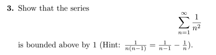 Solved 3. Show that the series ∑n=1∞n21 is bounded above by | Chegg.com