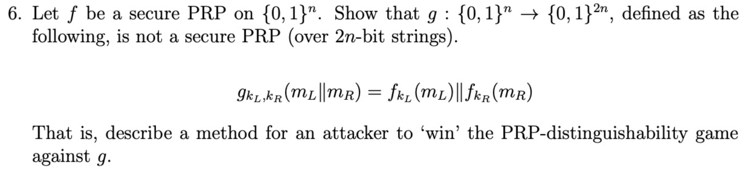 Solved Let f be a secure PRP on {0,1}n. Show that | Chegg.com
